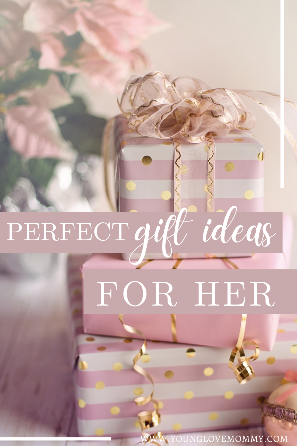 Perfect Gift Ideas for Her | Young Love Mommy